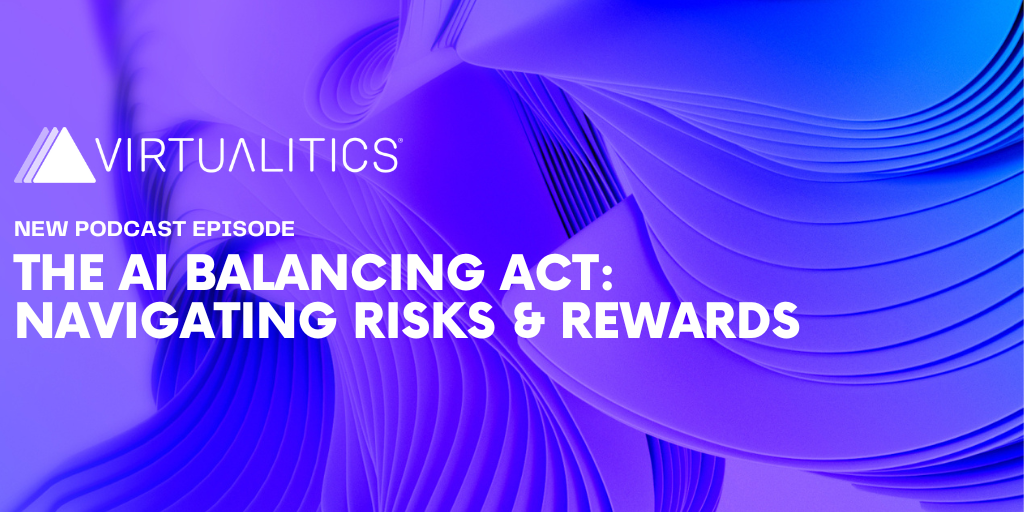 Podcast: The AI Balancing Act: Navigating Risks & Rewards